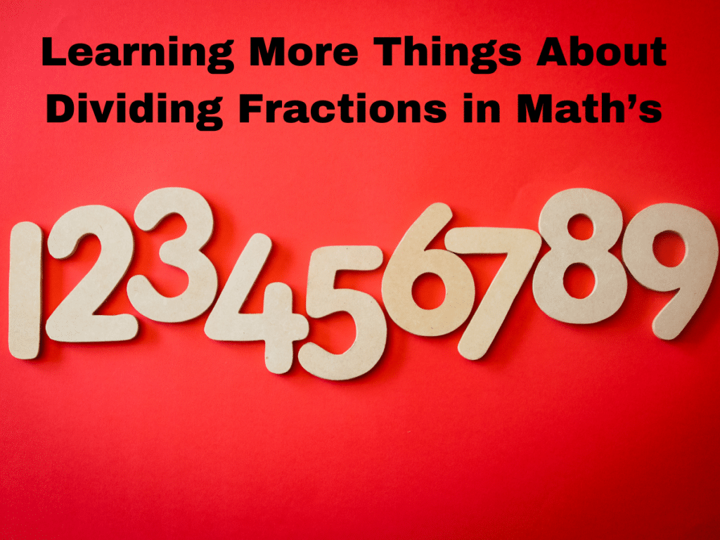 Learning More Things About Dividing Fractions Calculator In Math s