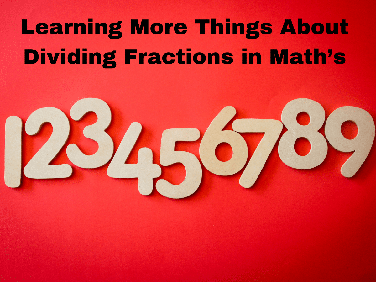 Learning More Things About Dividing Fractions Calculator In Math s